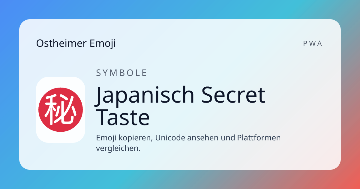 ㊙️ Japanisch Secret Taste Emoji kopieren und vergleichen | Ostheimer.AT